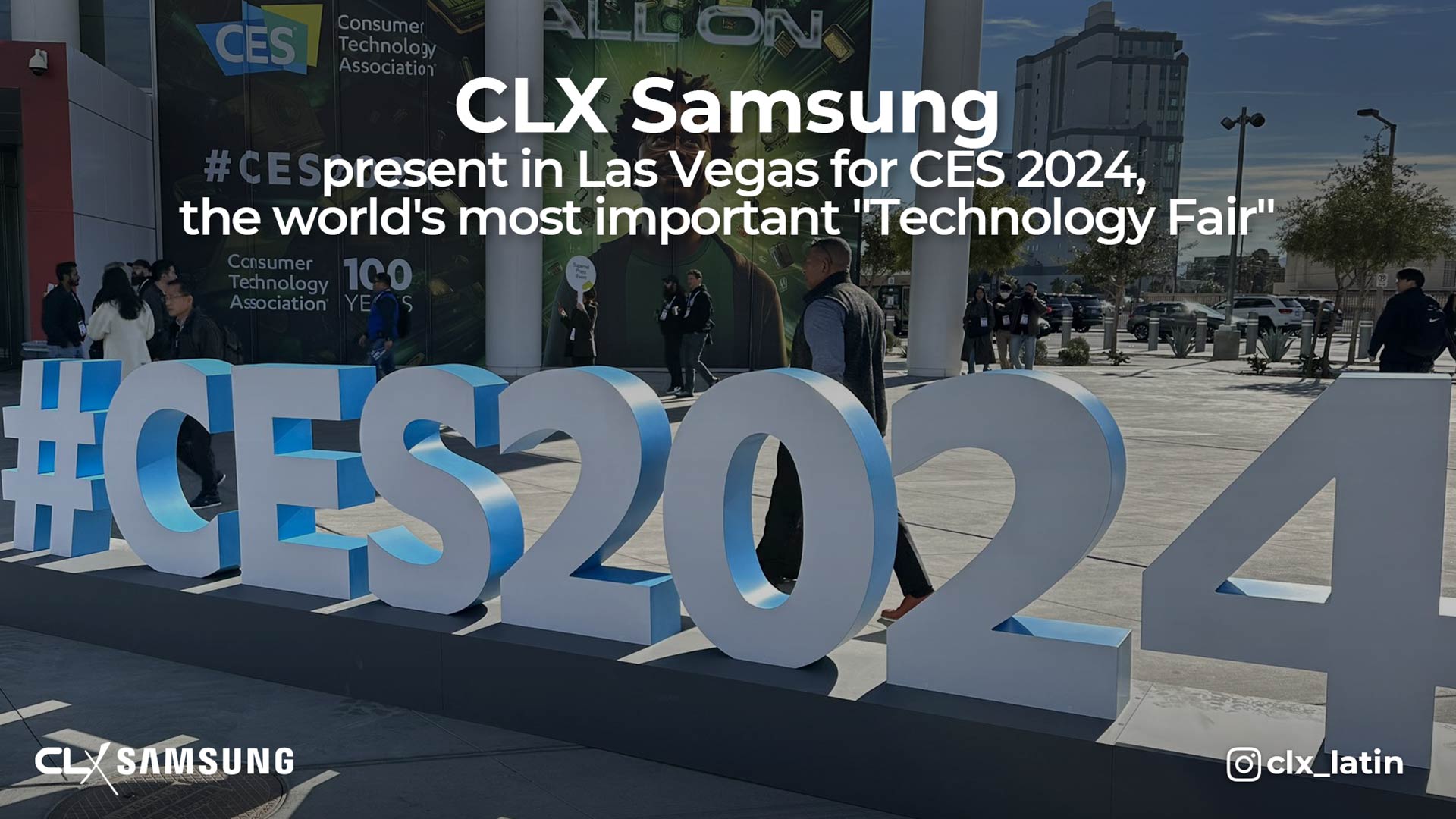 CLX Samsung at CES 2024, the biggest "Technology Fair"